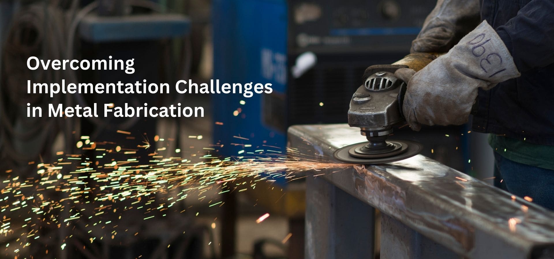 Overcoming Implementation Challenges in Metal Fabrication - Phitomas