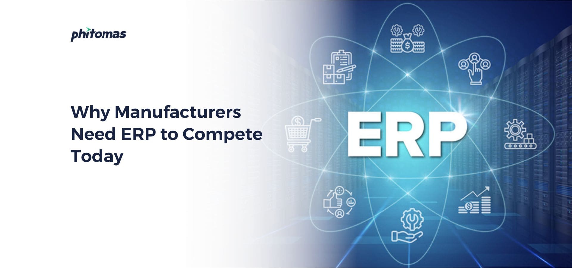 Why Manufacturers Need ERP to Compete Today